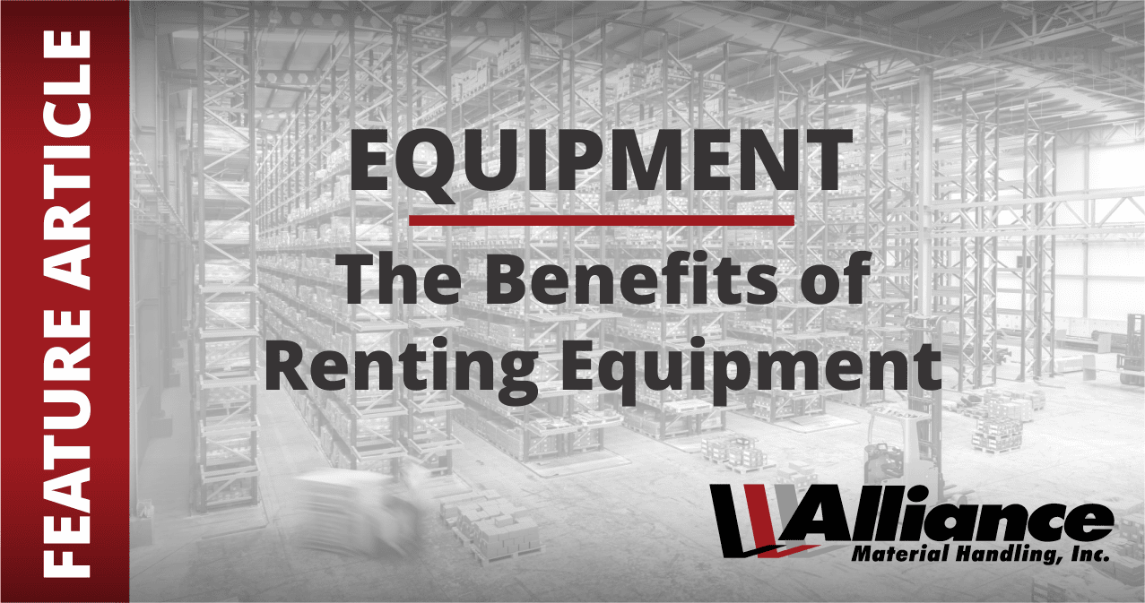The Benefits of Renting Equipment